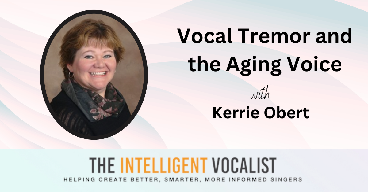 Episode 346 - Vocal Tremor and the Aging Voice with Kerrie Obert - John ...